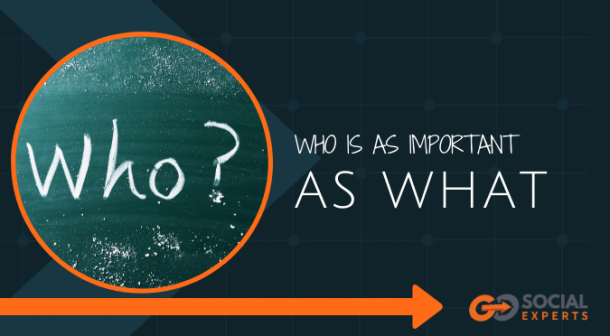 Who is as important as What - Go Social Experts